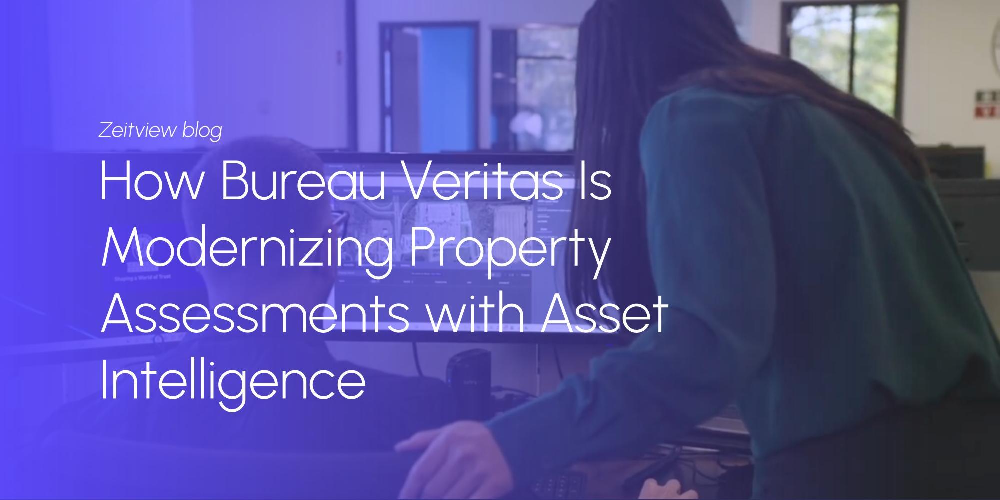 How Bureau Veritas Is Modernizing Property Assessments with Asset ...